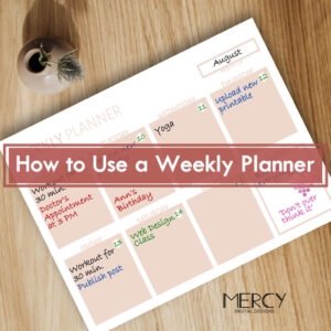 How to Use a Weekly Planner • Mercy Digital Designs
